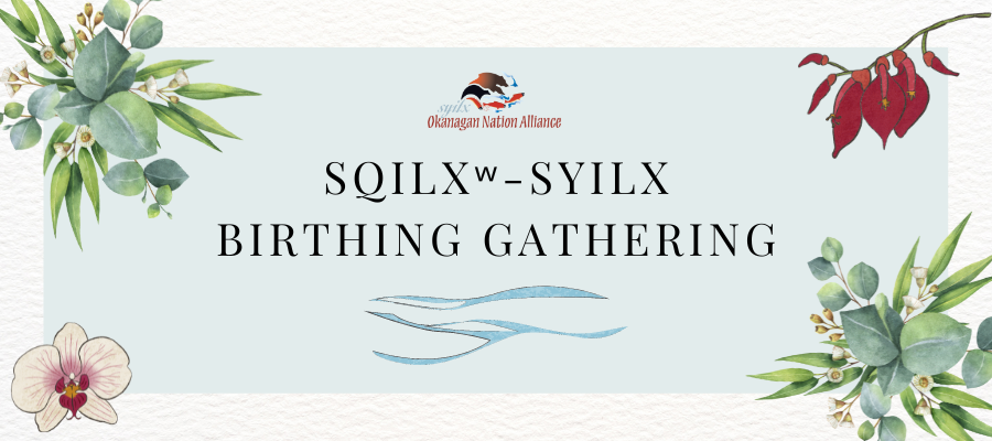 sqilxʷ-Syilx Birthing Gathering – Okanagan Nation Alliance